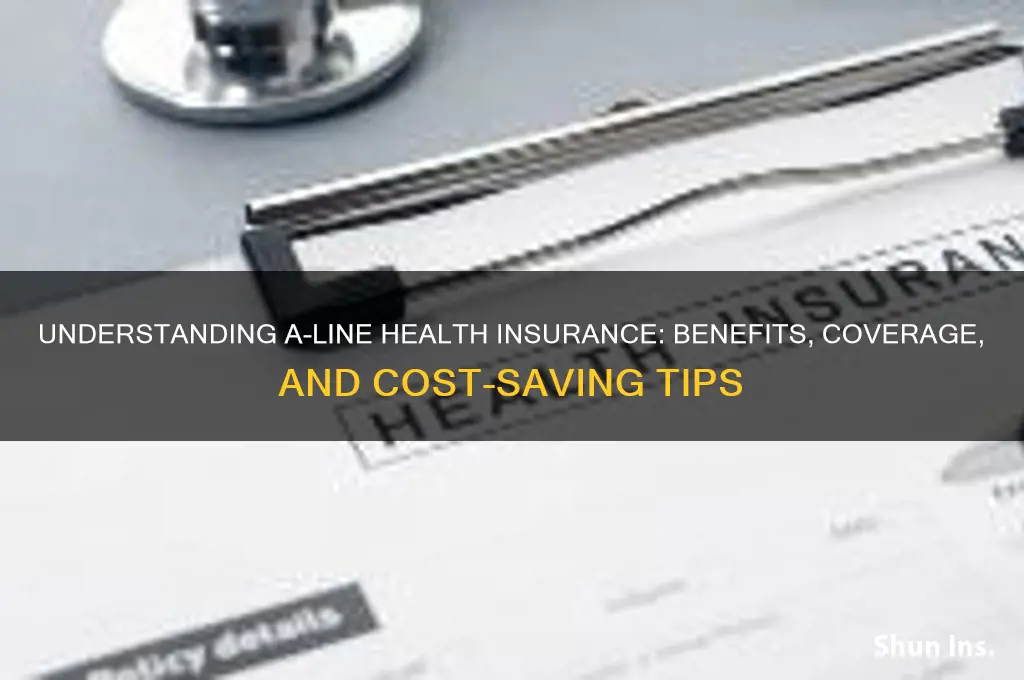 Understanding A-Line Health Insurance: Benefits, Coverage, And Cost ...