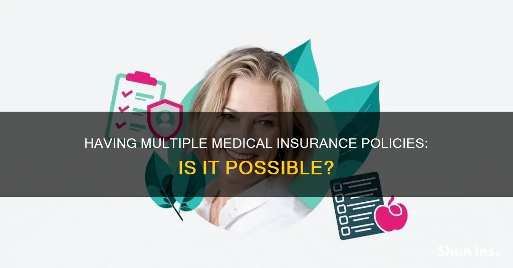Having Multiple Medical Insurance Policies: Is It Possible? | ShunIns