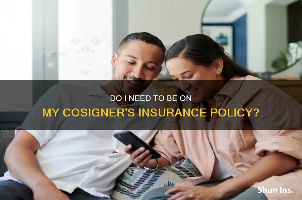 Do I Need To Be On My Cosigner's Insurance Policy? | ShunIns