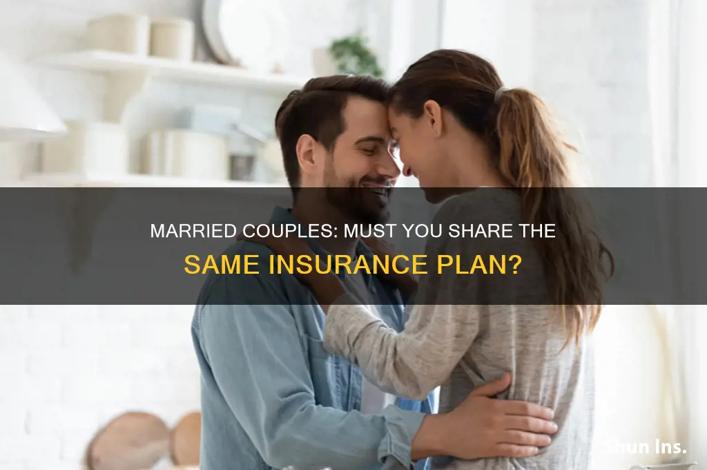 Married Couples: Must You Share The Same Insurance Plan? | ShunIns