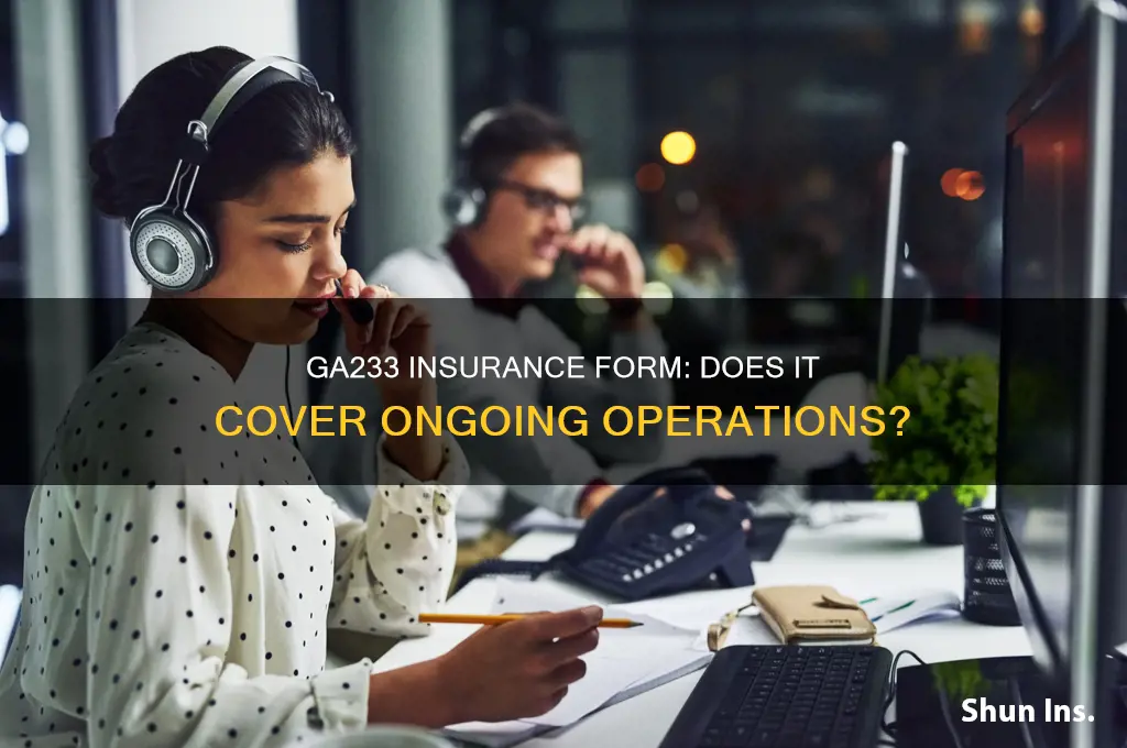 Ga233 Insurance Form: Does It Cover Ongoing Operations? | ShunIns