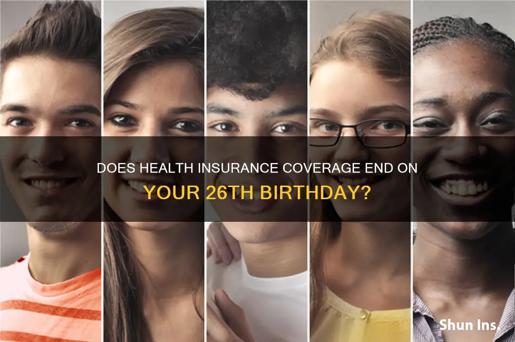Does Health Insurance Coverage End On Your 26Th Birthday? | ShunIns