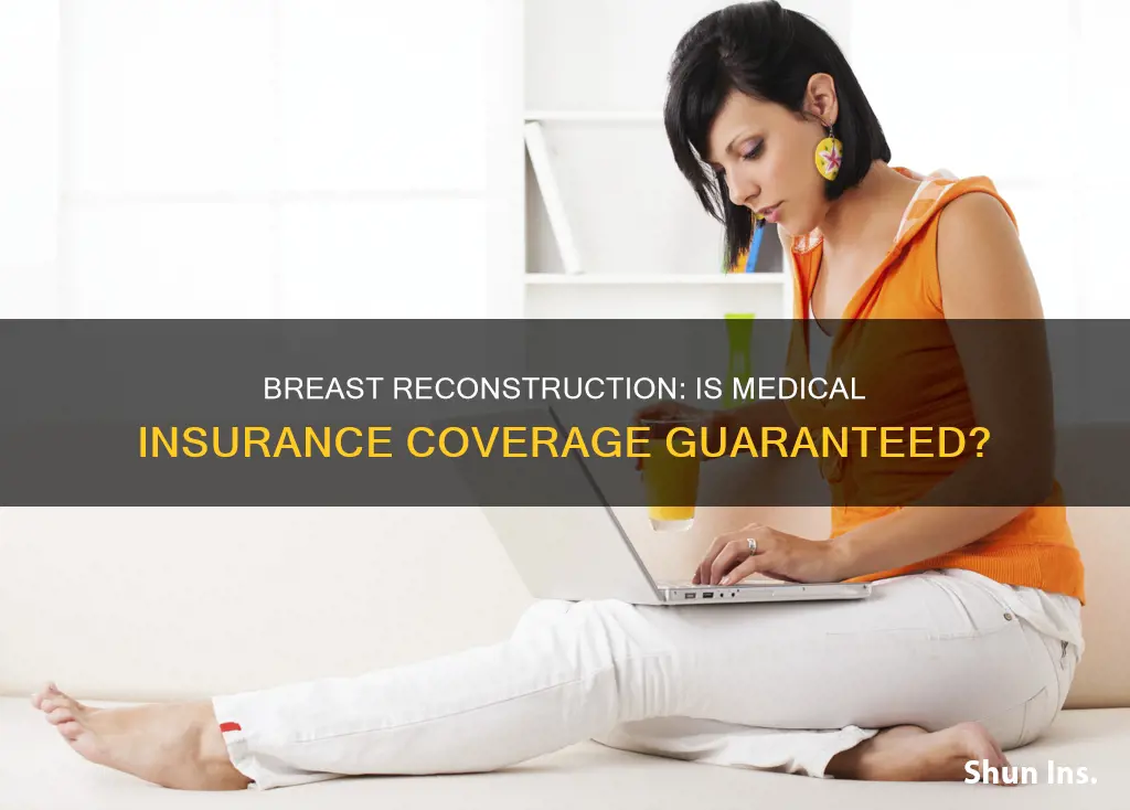 Breast Reconstruction: Is Medical Insurance Coverage Guaranteed? | ShunIns