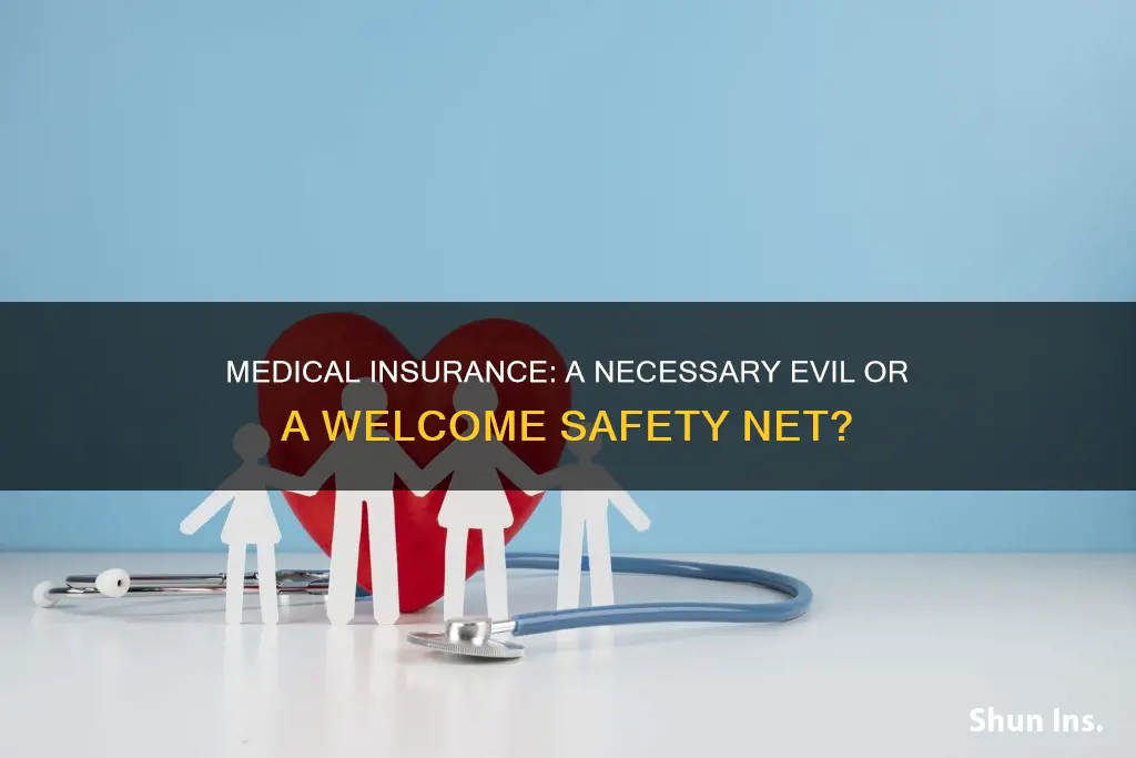 Medical Insurance: A Necessary Evil Or A Welcome Safety Net? | ShunIns
