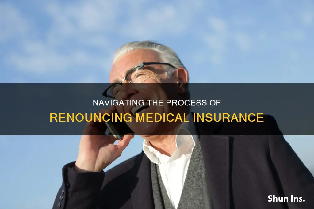 Navigating The Process Of Renouncing Medical Insurance | ShunIns