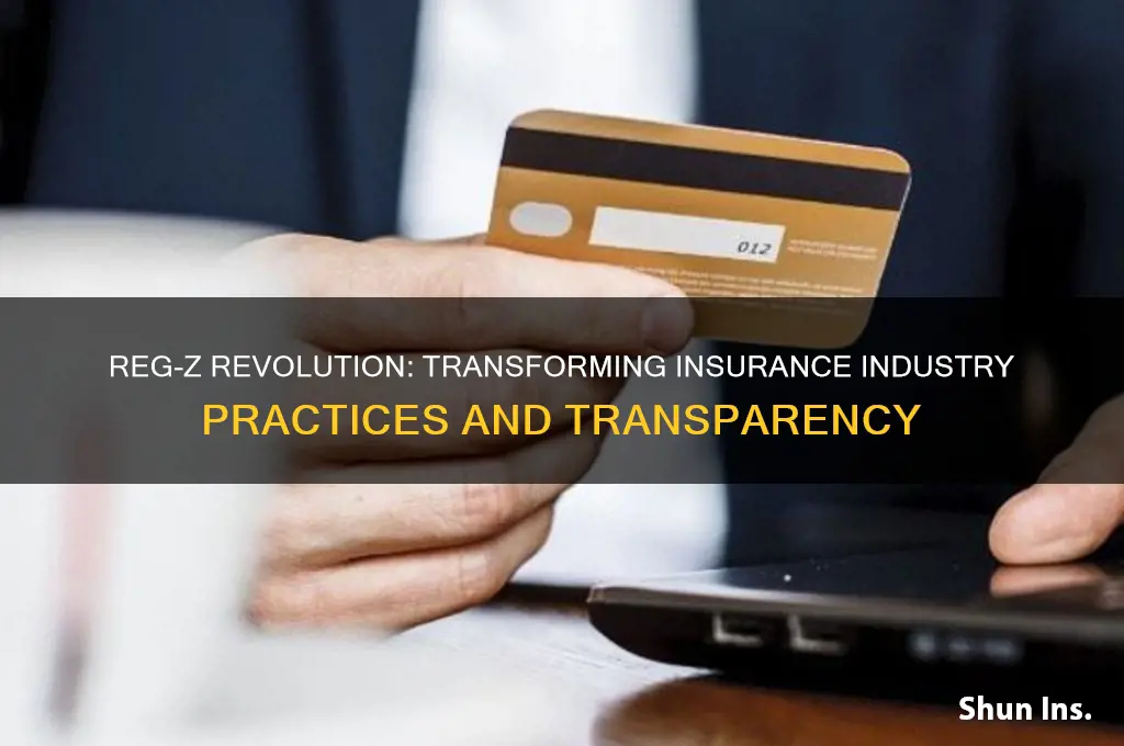 Reg-Z Revolution: Transforming Insurance Industry Practices And ...
