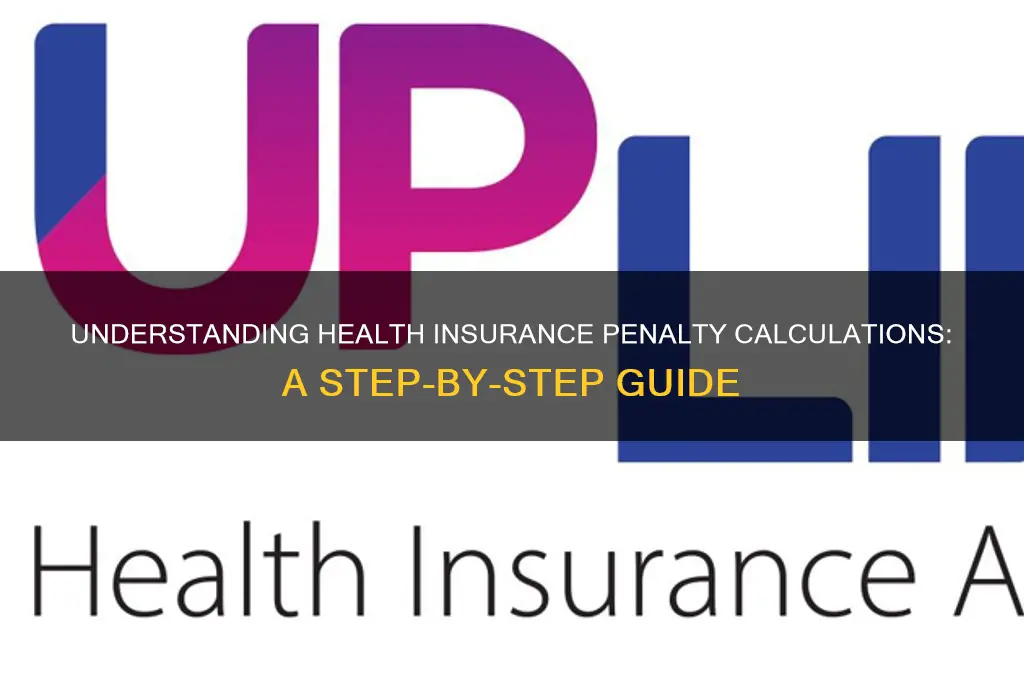 Understanding Health Insurance Penalty Calculations: A Step-By-Step ...