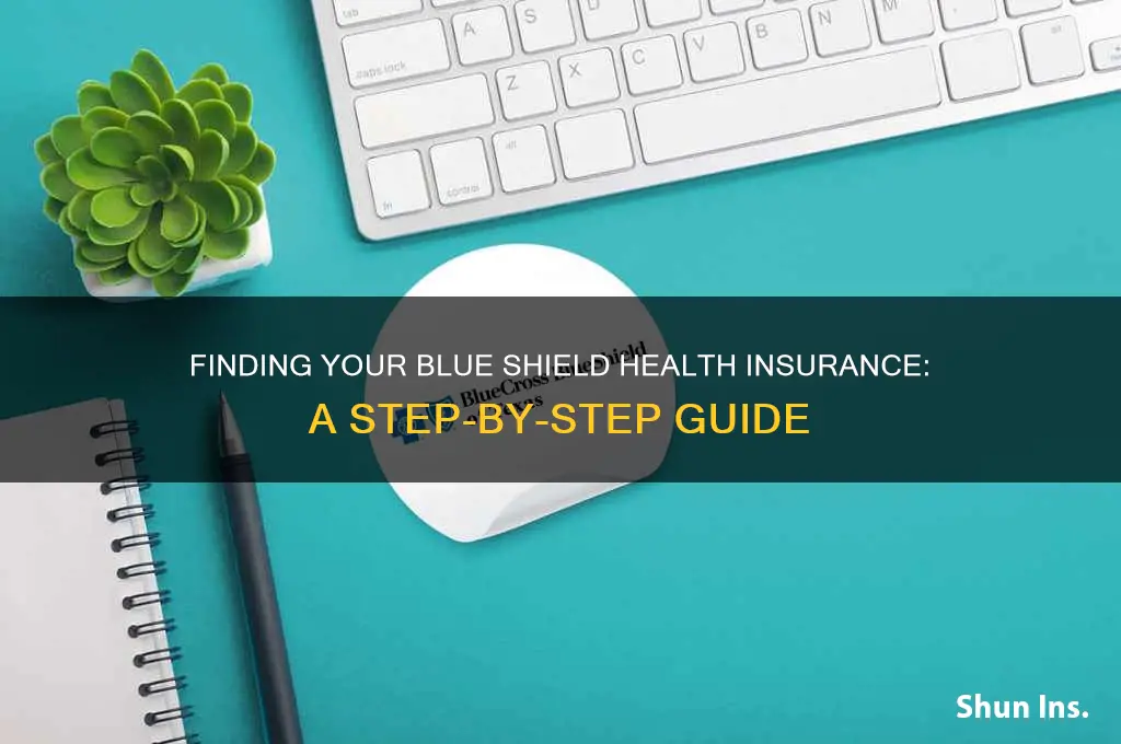 Finding Your Blue Shield Health Insurance: A Step-By-Step Guide | ShunIns