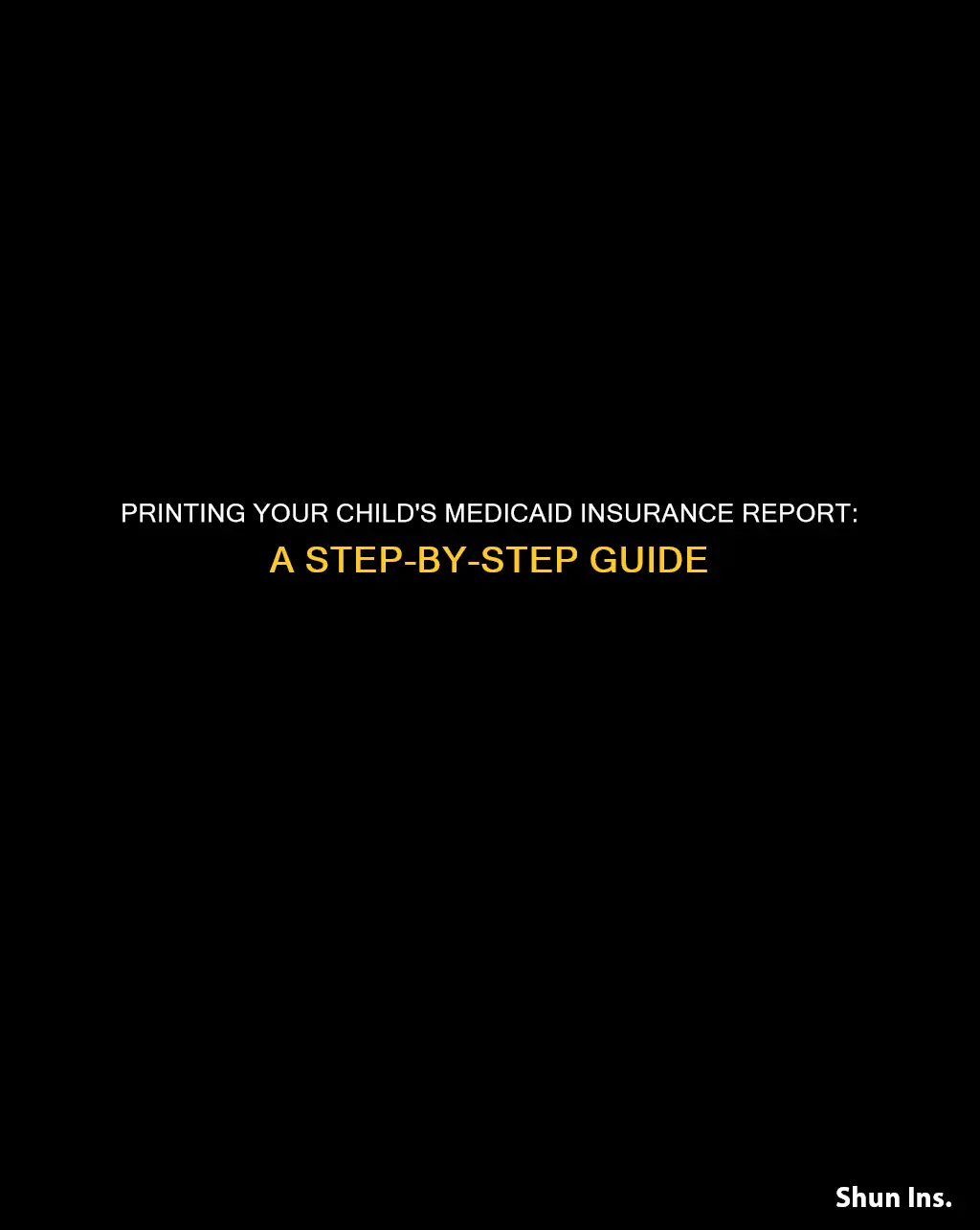 Printing Your Child's Medicaid Insurance Report: A Step-By-Step Guide ...