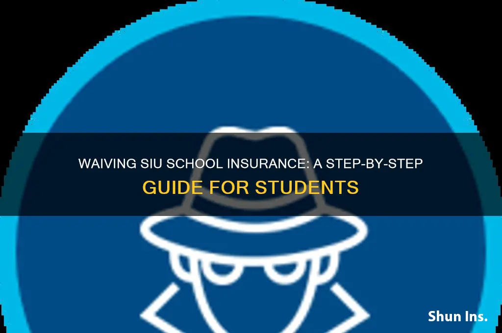Waiving Siu School Insurance: A Step-By-Step Guide For Students | ShunIns