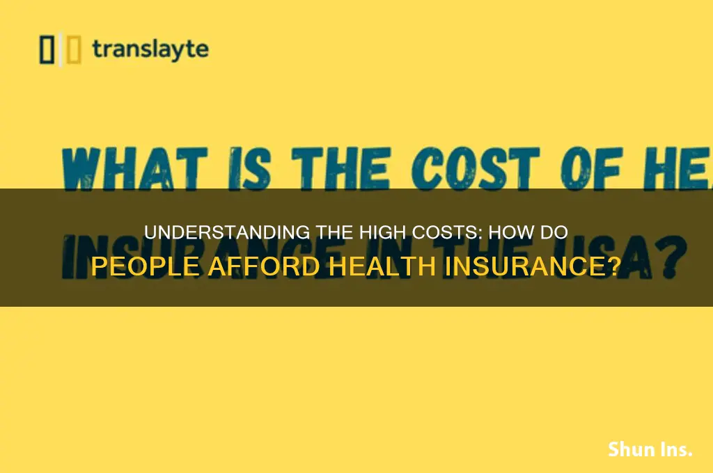 Understanding The High Costs: How Do People Afford Health Insurance ...