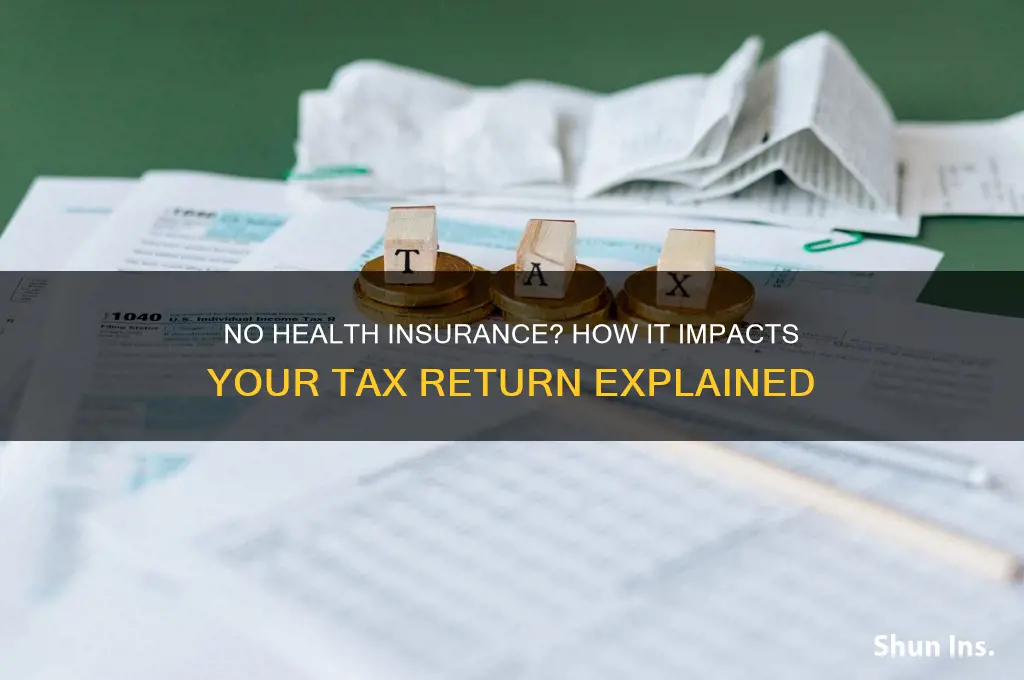 No Health Insurance? How It Impacts Your Tax Return Explained | ShunIns