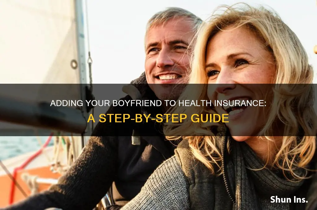 Adding Your Boyfriend To Health Insurance: A Step-By-Step Guide | ShunIns