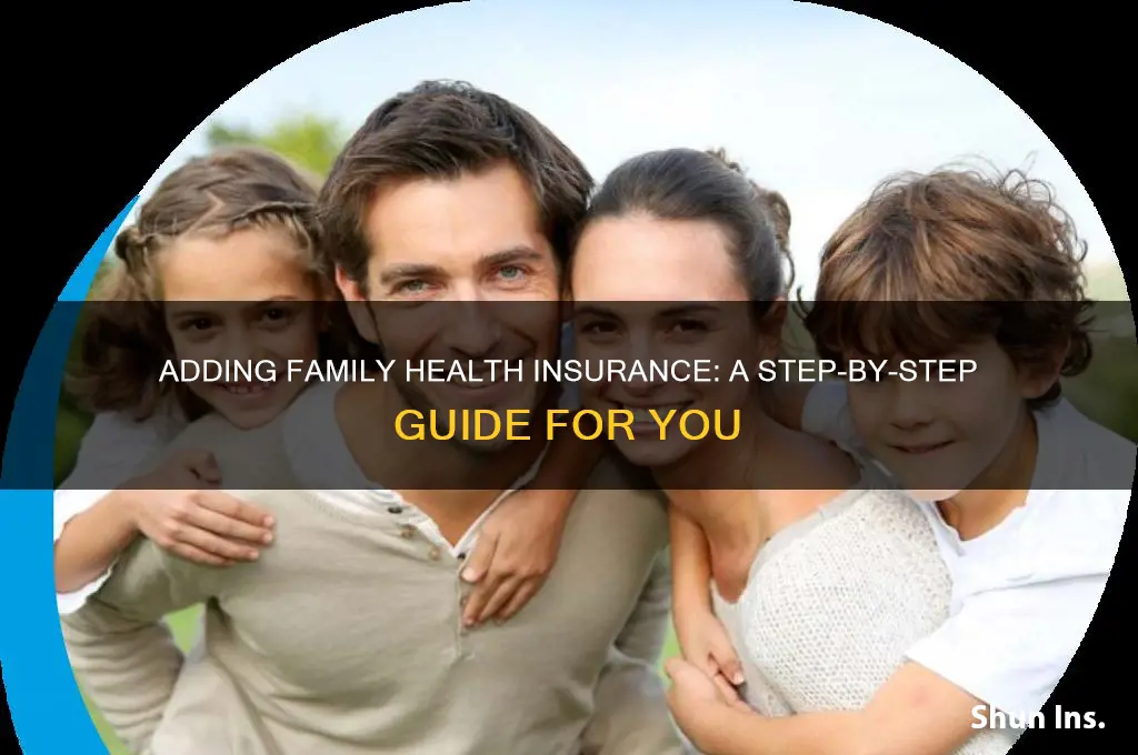 Adding Family Health Insurance: A Step-By-Step Guide For You | ShunIns