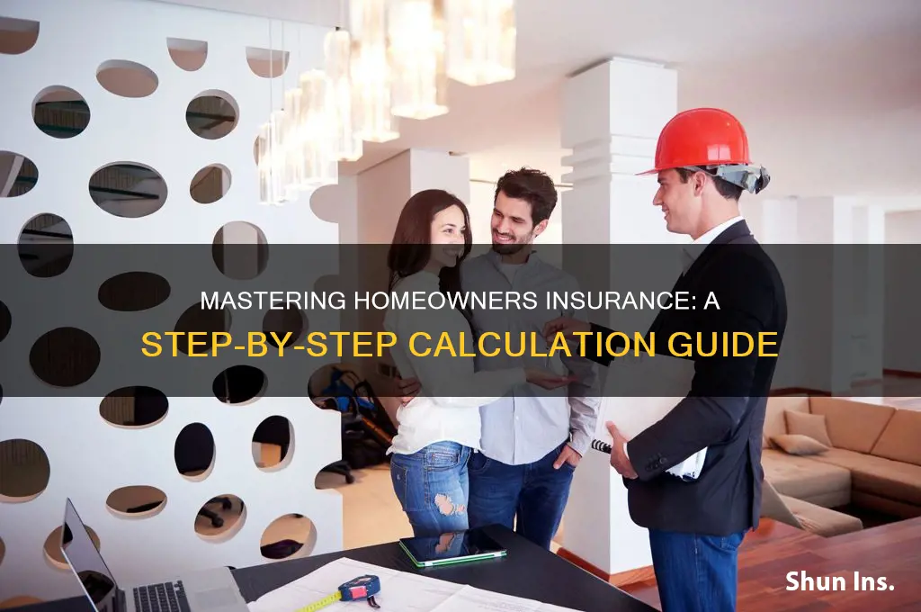 Mastering Homeowners Insurance: A Step-By-Step Calculation Guide | ShunIns