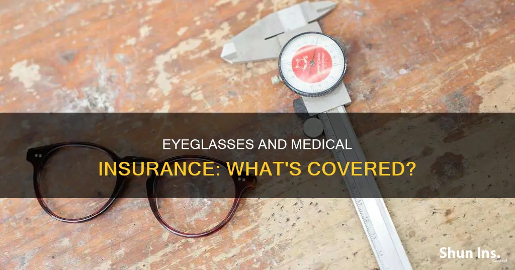 Eyeglasses And Medical Insurance: What's Covered? | ShunIns
