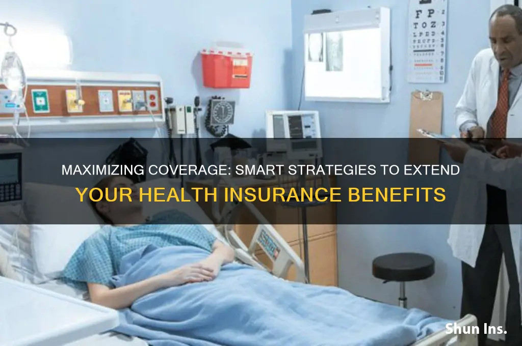 Maximizing Coverage: Smart Strategies To Extend Your Health Insurance ...