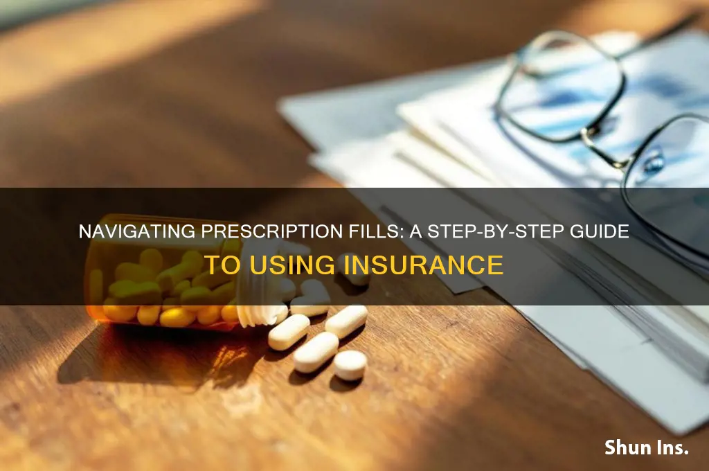 Navigating Prescription Fills: A Step-By-Step Guide To Using Insurance ...