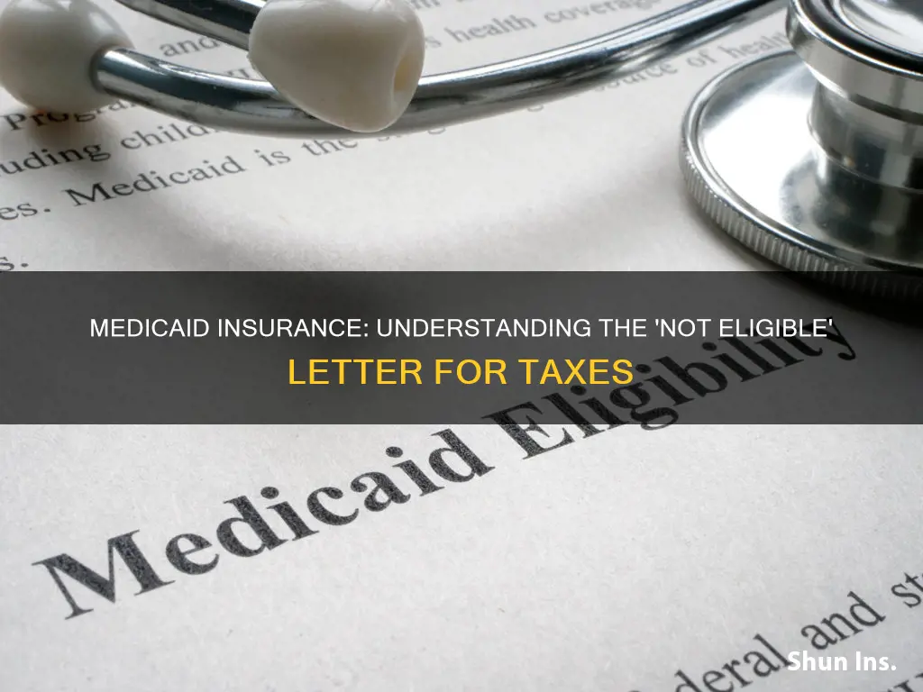 Medicaid Insurance: Understanding The 'Not Eligible' Letter For Taxes ...