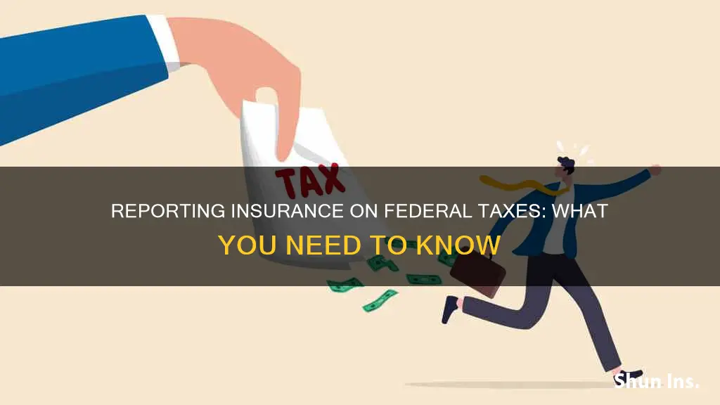 Reporting Insurance On Federal Taxes: What You Need To Know | ShunIns