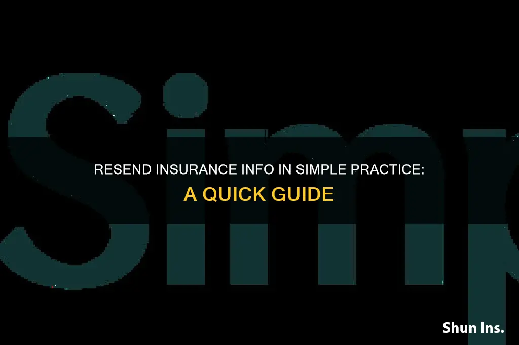 Resend Insurance Info In Simple Practice: A Quick Guide | ShunIns