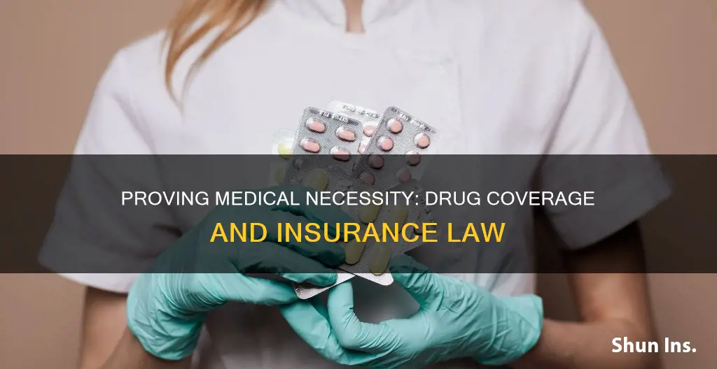 Proving Medical Necessity: Drug Coverage And Insurance Law | ShunIns