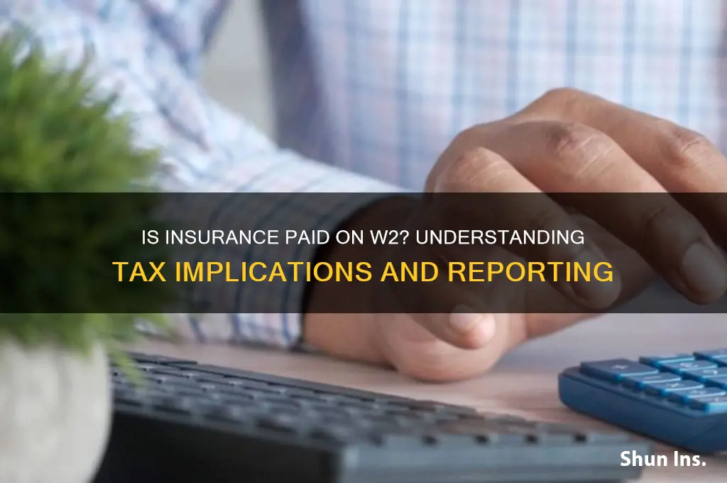 Is Insurance Paid On W2? Understanding Tax Implications And Reporting ...