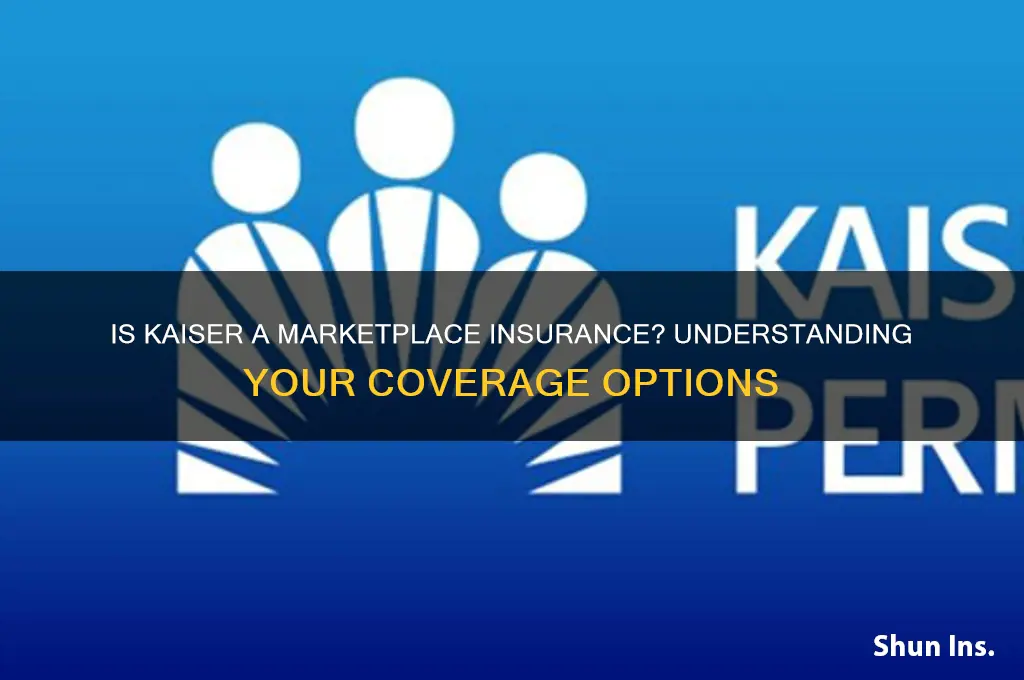 Is Kaiser A Marketplace Insurance? Understanding Your Coverage Options ...