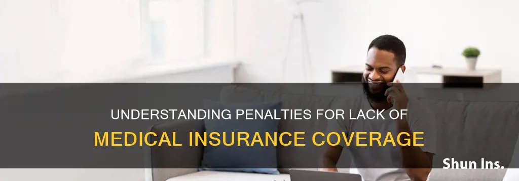 Understanding Penalties For Lack Of Medical Insurance Coverage | ShunIns