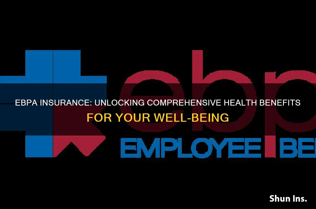Ebpa Insurance: Unlocking Comprehensive Health Benefits For Your Well ...