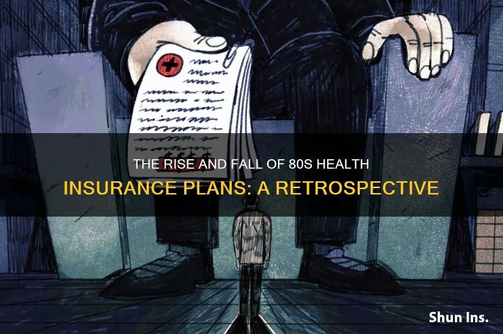 The Rise And Fall Of 80S Health Insurance Plans: A Retrospective | ShunIns