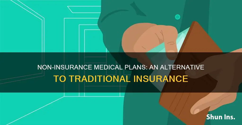 Non-Insurance Medical Plans: An Alternative To Traditional Insurance ...