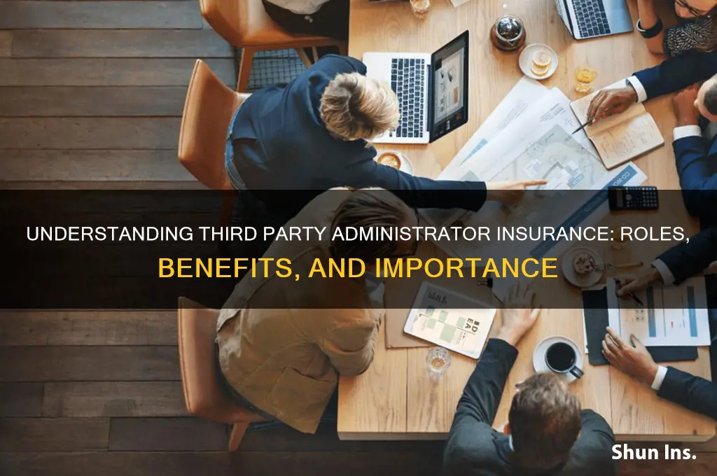 Understanding Third Party Administrator Insurance: Roles, Benefits, And ...