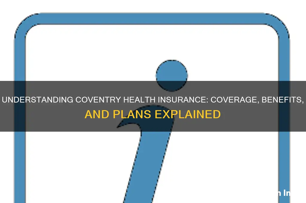 Understanding Coventry Health Insurance: Coverage, Benefits, And Plans ...