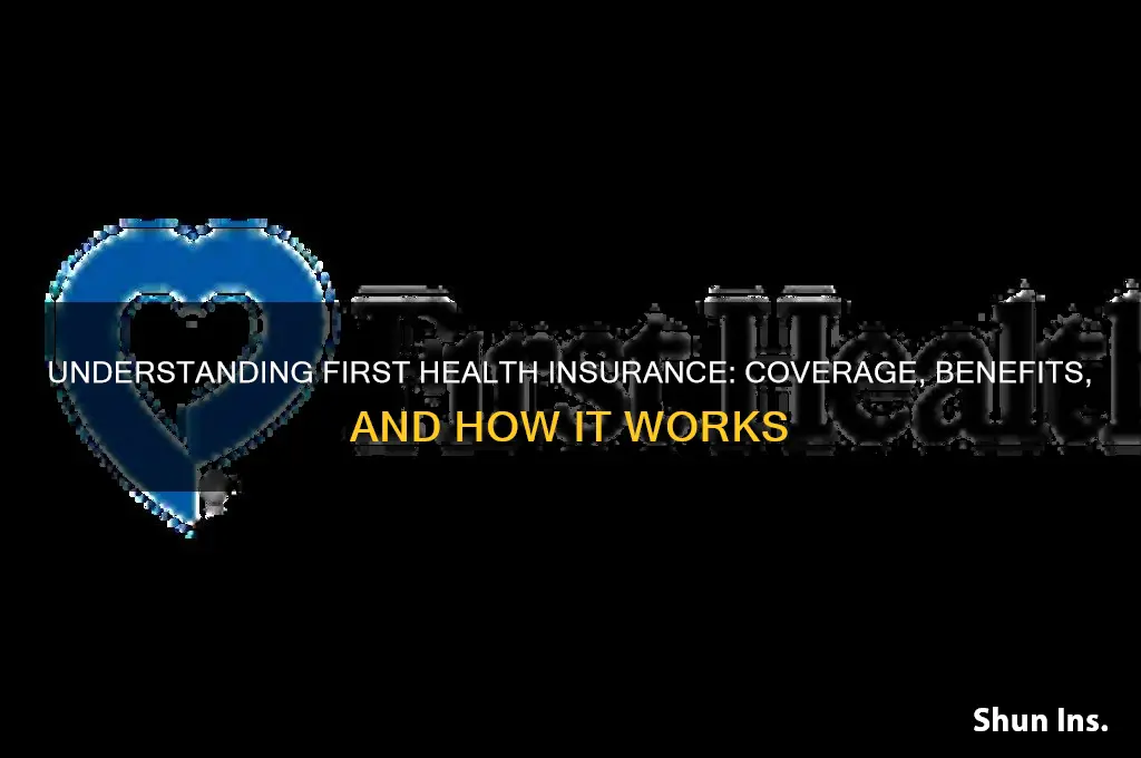 Understanding First Health Insurance: Coverage, Benefits, And How It ...