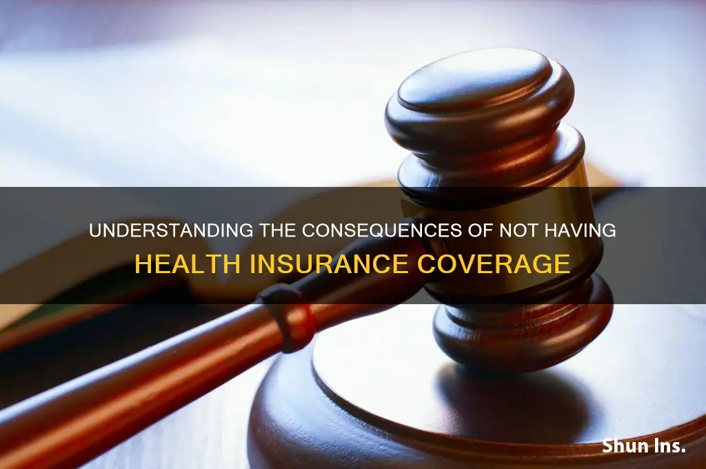 Understanding The Consequences Of Not Having Health Insurance Coverage ...