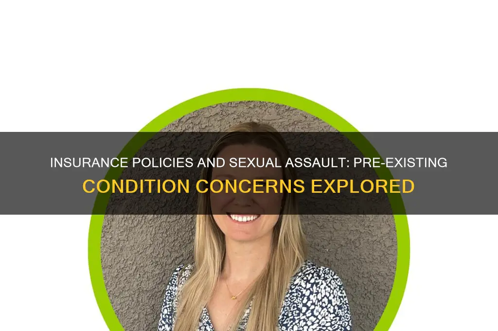 Insurance Policies And Sexual Assault: Pre-Existing Condition Concerns ...
